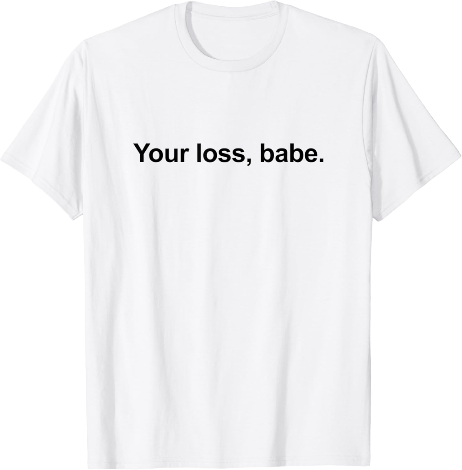 Your Loss Babe Shirt F r Damen Und Herren T Shirt Amazon de Fashion your-loss-babe-shirt-f-r-damen-und-herren-t-shirt-amazon-de-fashion
